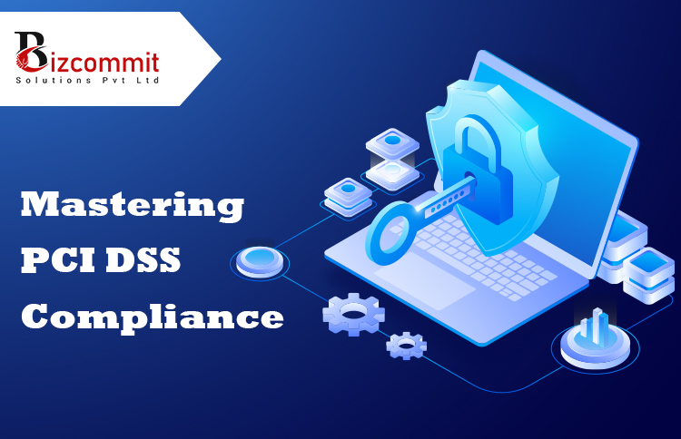 Mastering PCI DSS Compliance: A Holistic Approach to Protecting Cardholder Data – Bizcommits ...